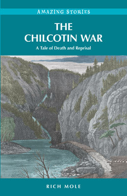 The Chilcotin War | heritage-house-publishing